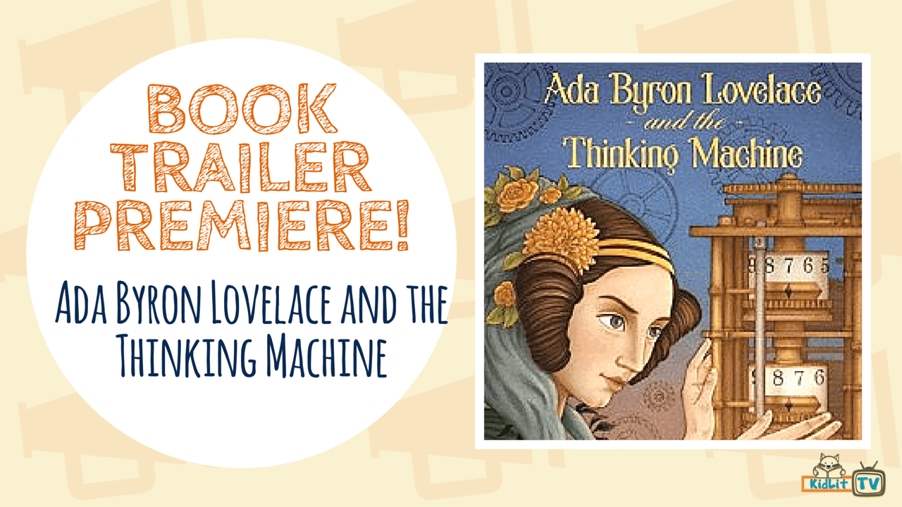 Premiere: Ada Byron Lovelace and the Thinking Machine - KidLit TV