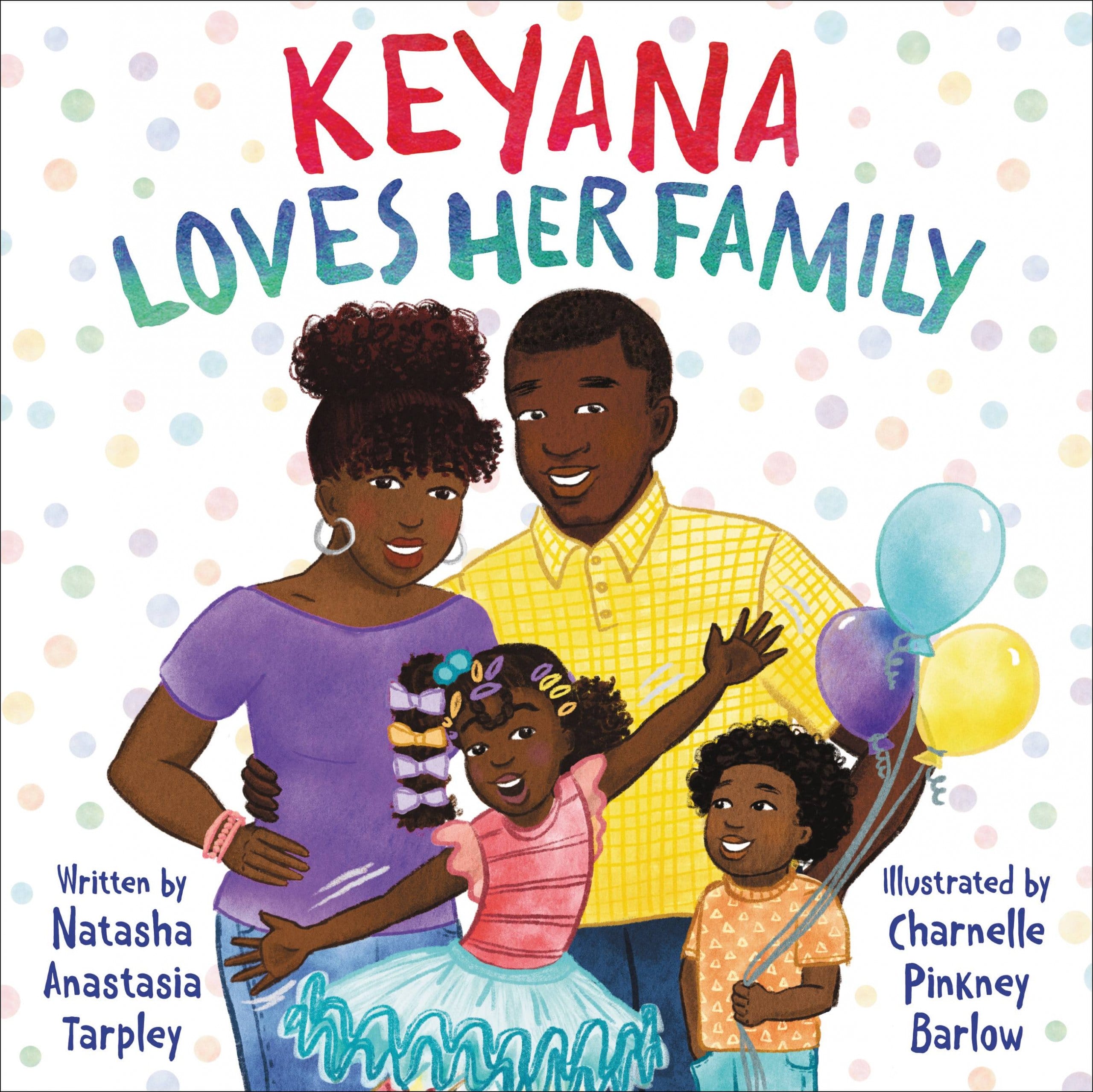 Featured KidLit: KEYANA LOVES HER FAMILY by Natasha Anastasia Tarpley and illustrated by ...
